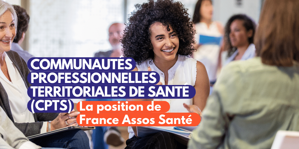 La position de France Assos Santé sur les Communautés Professionnelles Territoriales de Santé ...