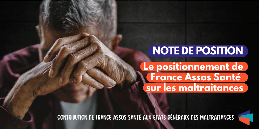 Les maltraitances par ceux qui la vivent : contribution de France Assos Santé aux Etats Généraux ...